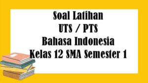 60 Soal UTS Bahasa Indonesia Kelas 12 Semester 1 PDF